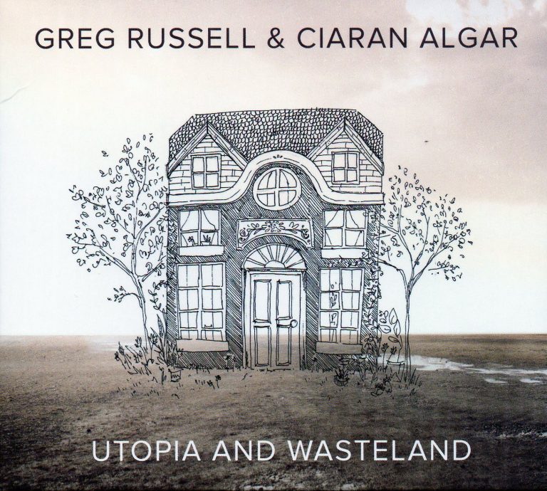 CD: Greg Russell & Ciaran Algar: “Utopia And Wasteland” | rootszone.dk ...